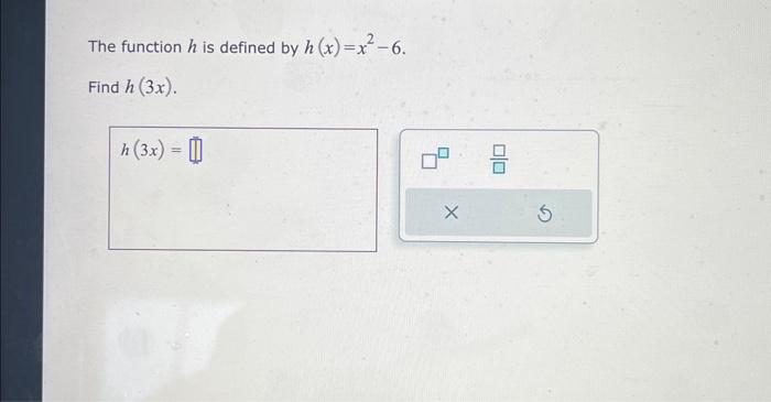 Solved The function h is defined by h(x)=x2−6. Find h(3x). | Chegg.com
