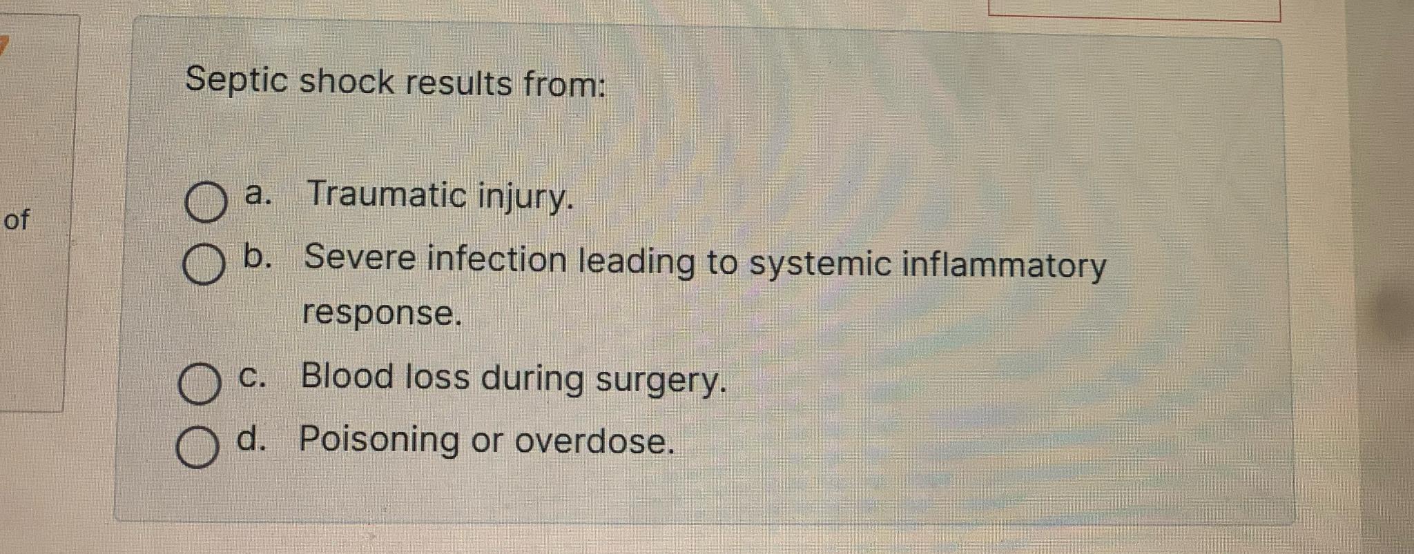 Solved Septic shock results from:a. ﻿Traumatic injury.b. | Chegg.com
