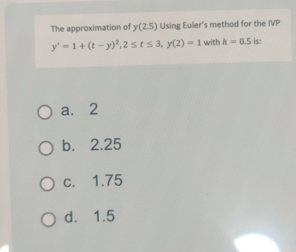 Solved The approximation of y(2.5) ﻿Using Euler's method for | Chegg.com