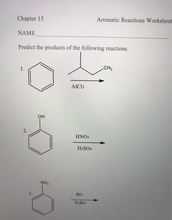 Solved Chapter 15 Aromatic Reactions Worksheet NAME Predict | Chegg.com