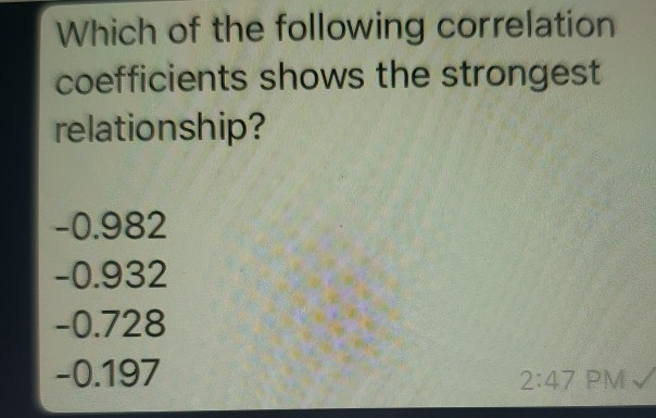 Solved Which of the following correlation coefficients shows | Chegg.com