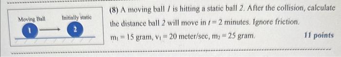 Solved (8) A moving ball / is hitting a static ball 2 . | Chegg.com