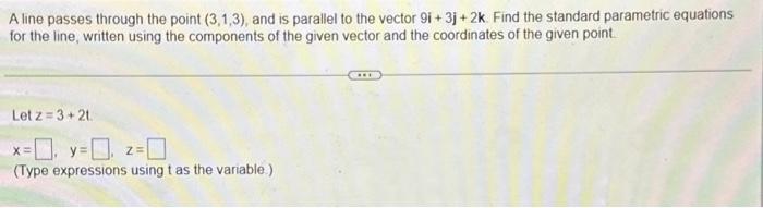 Solved A line passes through the point (3,1,3), and is | Chegg.com