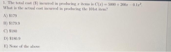 Solved 1. The total cost (\$) incurred in producing x items | Chegg.com