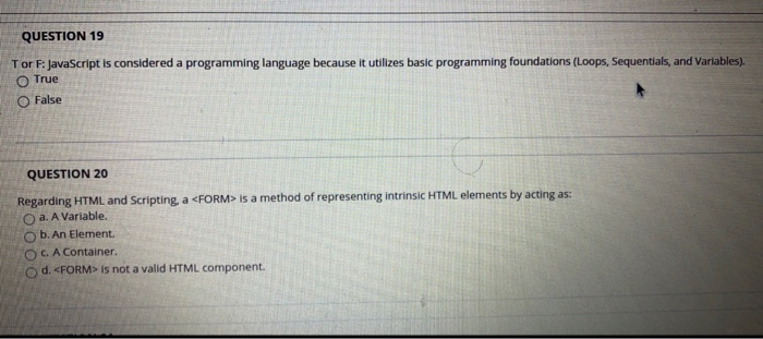 Solved QUESTION 19 Tor : JavaScript is considered a | Chegg.com