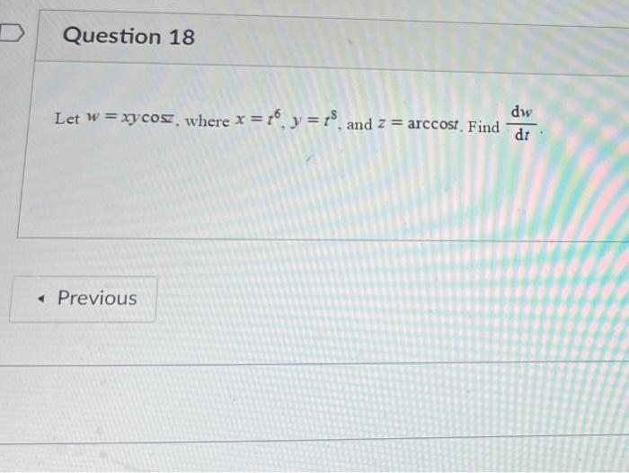 Solved Let w=xycosz, where x=t6,y=t8, and z=arccost. Find | Chegg.com