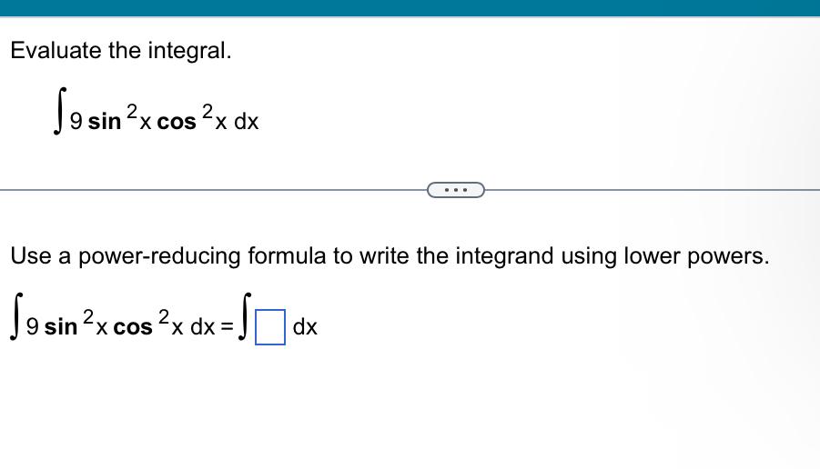 Solved Evaluate the integral.∫﻿﻿9sin2xcos2xdxUse a | Chegg.com