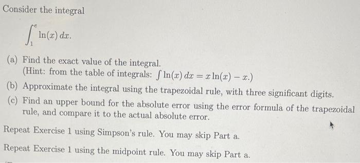 Solved Consider the integral ∫1eln(x)dx. (a) Find the exact | Chegg.com