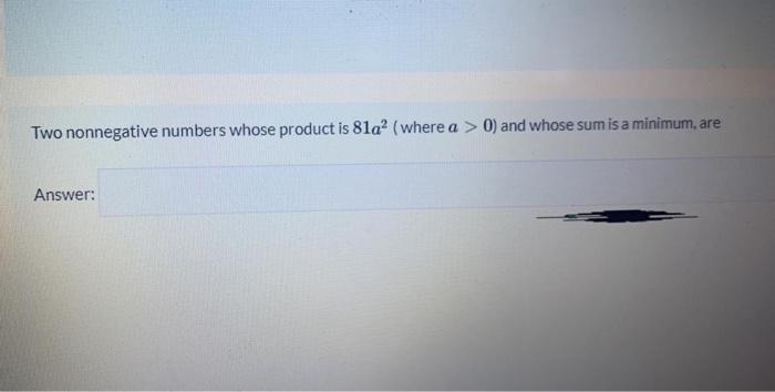 Solved Two nonnegative numbers whose product is 81a? (where | Chegg.com
