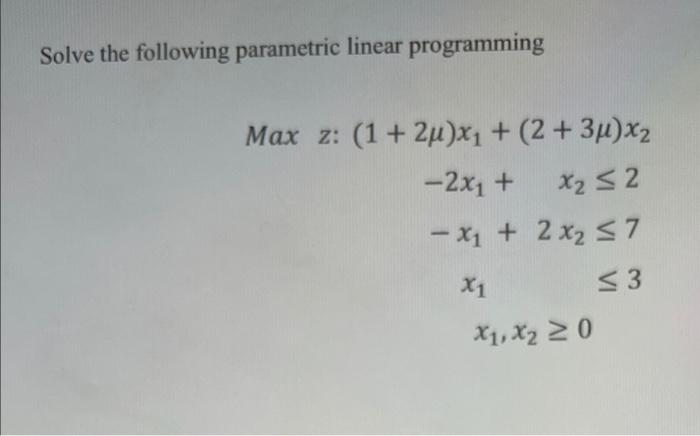 Solved Solve the following parametric linear programming Max | Chegg.com
