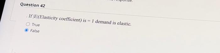 Solved If /E/ (Elasticity coefficient ) is =1 demand is | Chegg.com