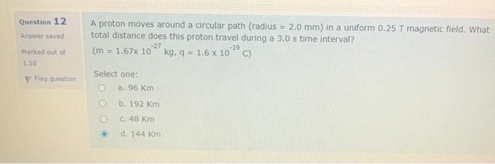 Solved Question 12 Answer saved A proton moves around a | Chegg.com