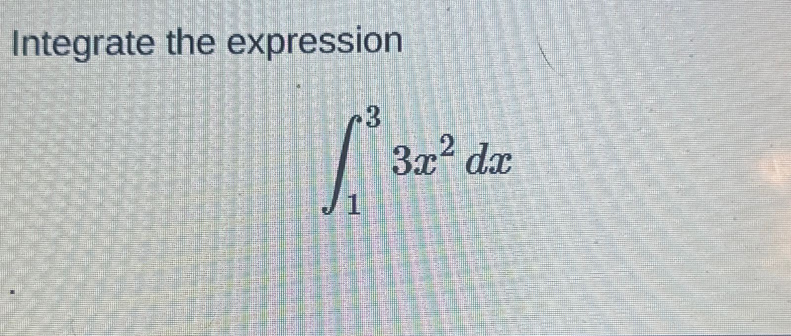 Solved Integrate the expression∫133x2dx | Chegg.com