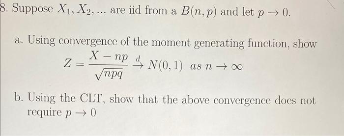Solved Suppose X1,X2,… are iid from a B(n,p) and let p→0. a. | Chegg.com