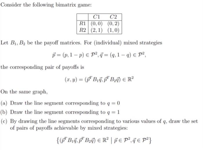 Solved Consider the following bimatrix game: Let B1,B2 be | Chegg.com