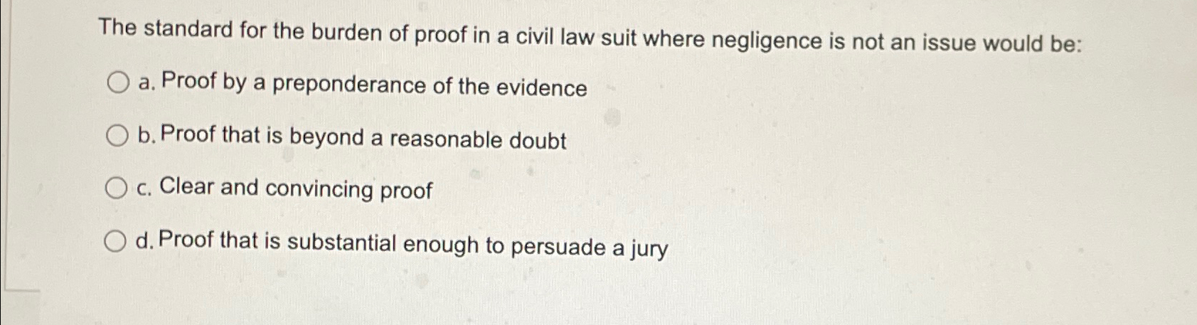 Solved The standard for the burden of proof in a civil law | Chegg.com