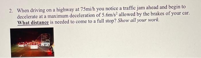 Solved When driving on a highway at 75mi/h you notice a | Chegg.com