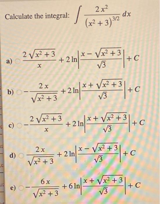 Solved J₁ J2 U Calculate the integral: a) 2√√x²+3 X b) - c) | Chegg.com