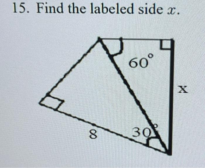 Solved 15. Find the labeled side x. | Chegg.com