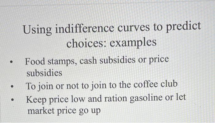 Solved Using indifference curves to predict choices: | Chegg.com