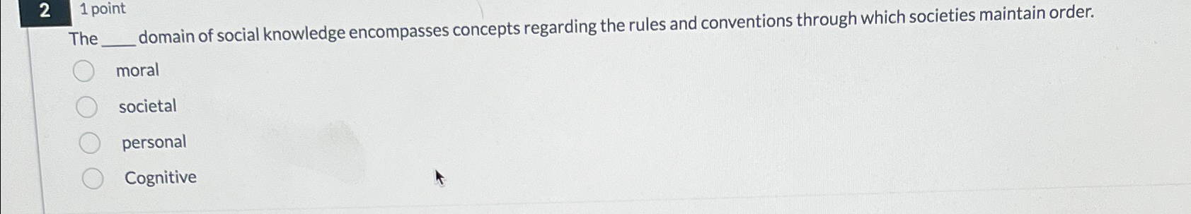 Solved 21 ﻿pointThe domain of social knowledge encompasses | Chegg.com