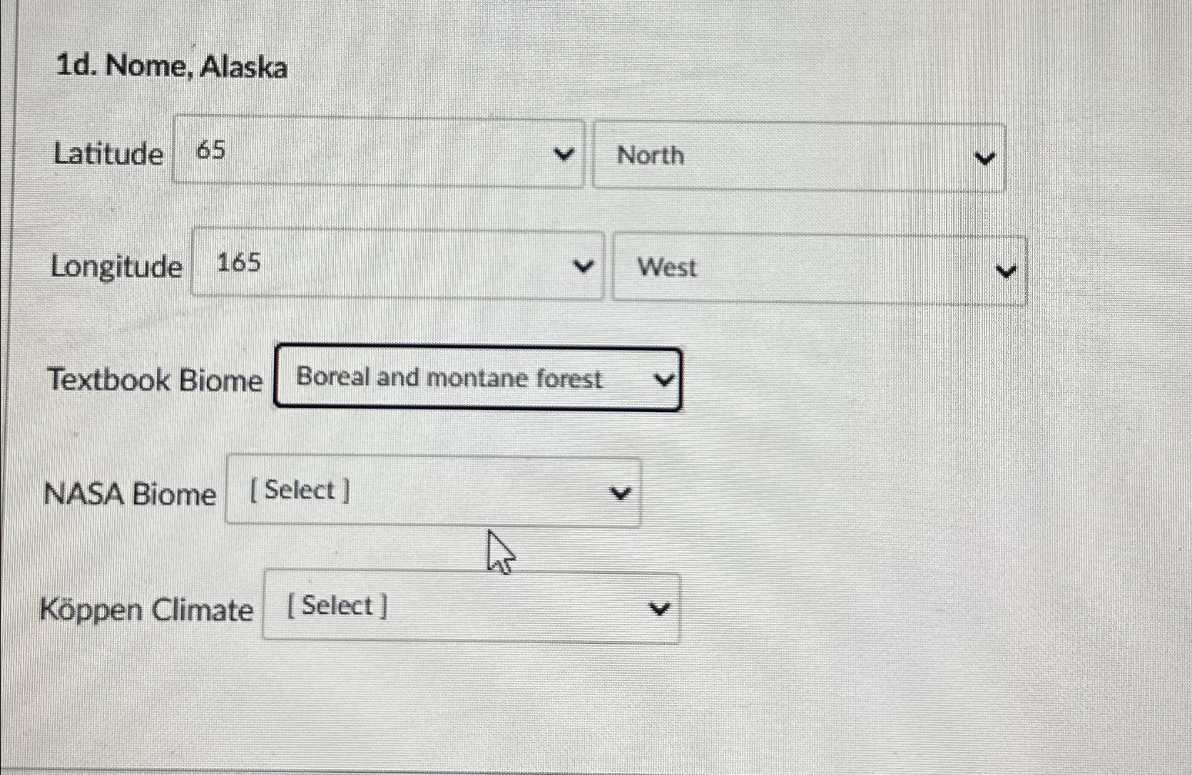 Solved 1d. ﻿Nome, AlaskaLatitudeLongitudeTextbook BiomeNASA | Chegg.com