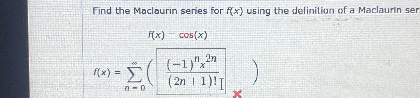 Solved Find the Maclaurin series for f(x) ﻿using the | Chegg.com