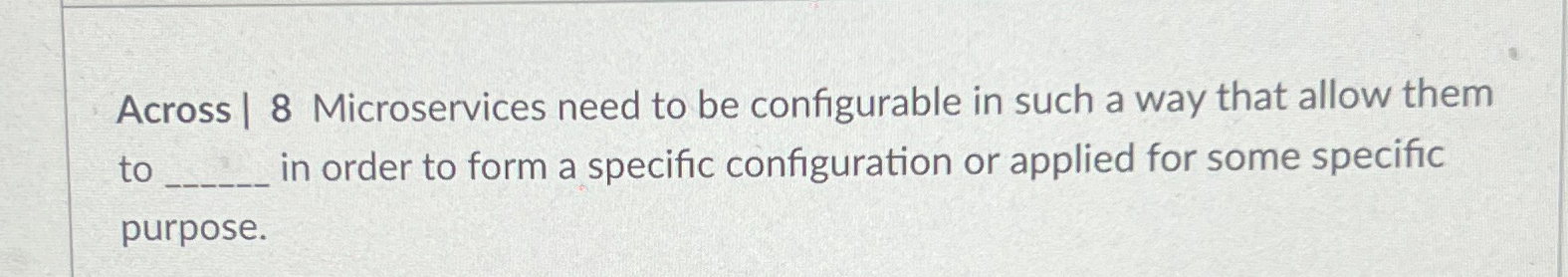 Across | 8 ﻿Microservices need to be configurable in | Chegg.com