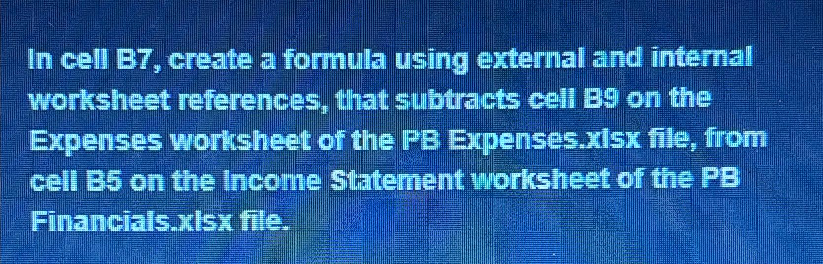Solved In cell B7, ﻿create a formula using extemal and | Chegg.com
