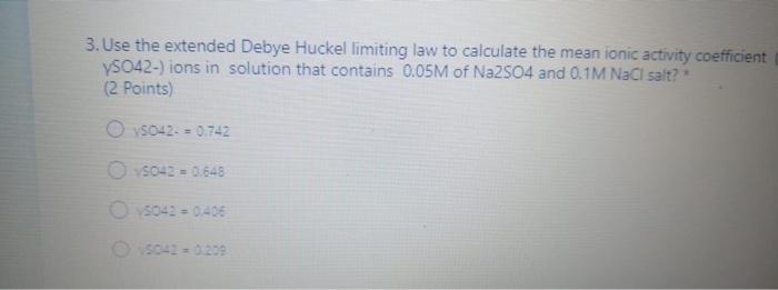 Solved 3. Use the extended Debye Huckel limiting law to | Chegg.com