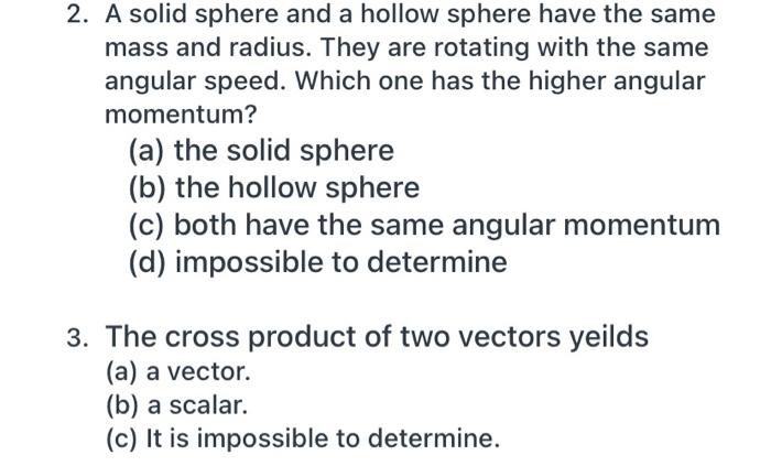 Solved 2. A solid sphere and a hollow sphere have the same | Chegg.com