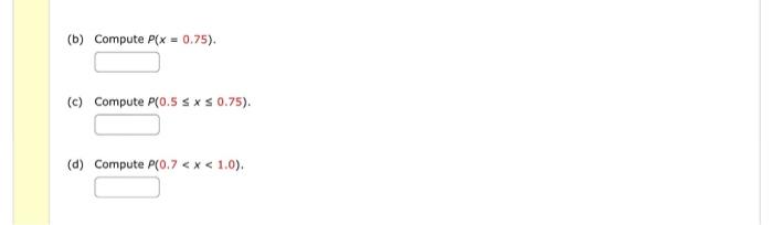 (b) Compute P(x = 0.75). (c) Compute P(0.5 ≤ x ≤ | Chegg.com