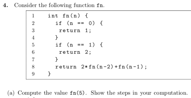 Solved Consider the following function fn.int fn(n) {if | Chegg.com