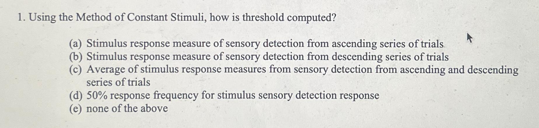 Solved Using the Method of Constant Stimuli, how is | Chegg.com