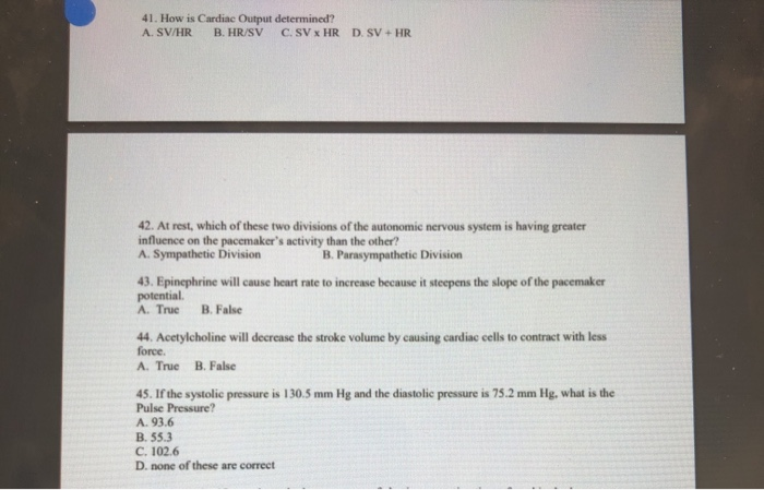 Solved 41. How is Cardiac Output determined? A. SV/HR B. | Chegg.com