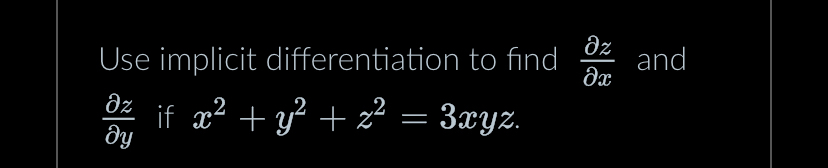Solved Use implicit differentiation to find delzdelx ﻿and | Chegg.com