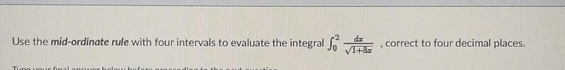 Solved Use the mid-ordinate rule with four intervals to | Chegg.com