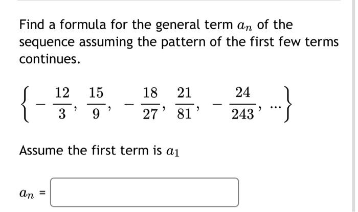Solved Find a formula for the general term an of the | Chegg.com