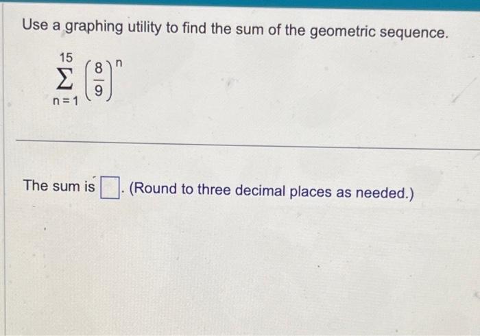 Solved Use a graphing utility to find the sum of the | Chegg.com