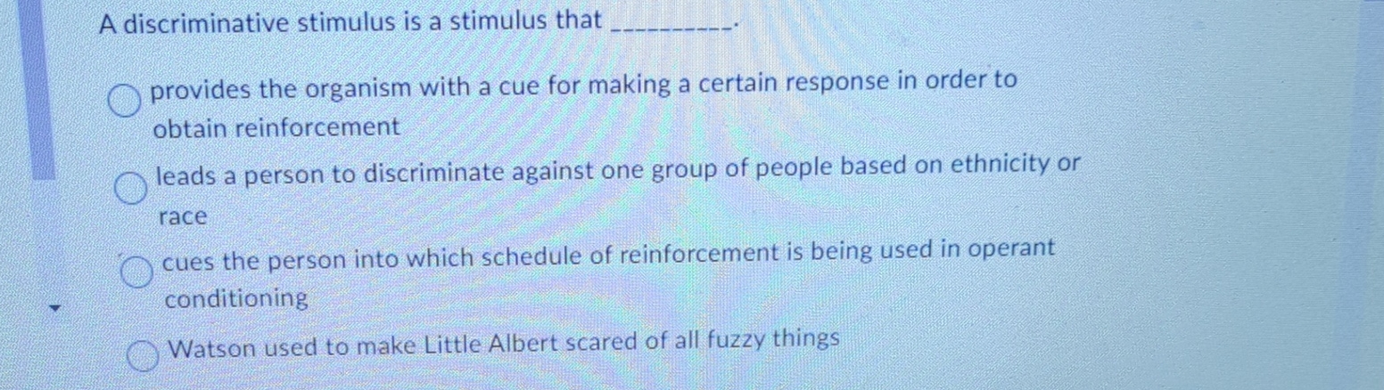 Solved A discriminative stimulus is a stimulus thatprovides | Chegg.com