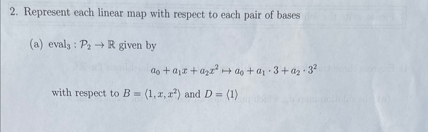 Solved Represent each linear map with respect to each pair | Chegg.com