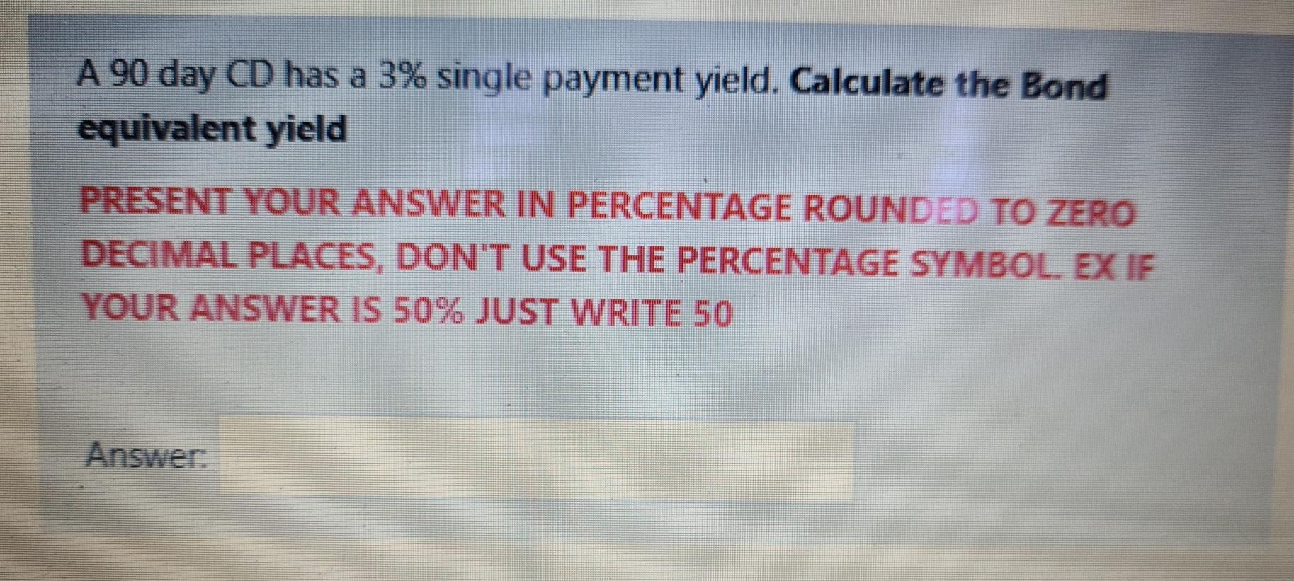 Solved A 90 day CD has a 3% single payment yield. Calculate | Chegg.com