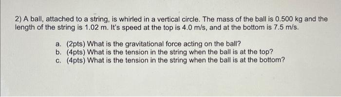 Solved 2) A ball, attached to a string, is whirled in a | Chegg.com