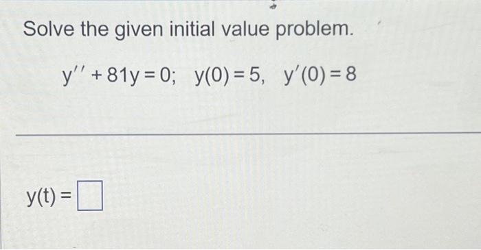 Solved Solve the given initial value problem. | Chegg.com