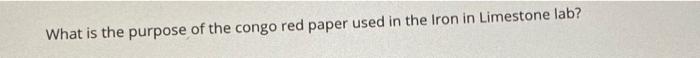 Solved What is the purpose of the congo red paper used in | Chegg.com