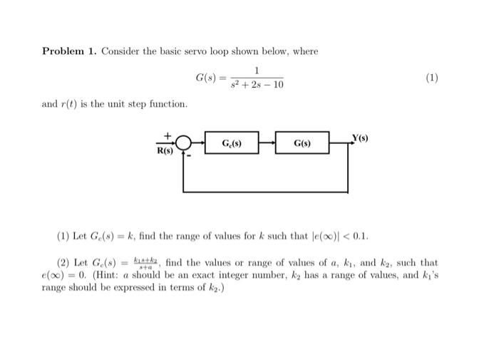 Solved Problem 1. Consider the basic servo loop shown below, | Chegg.com
