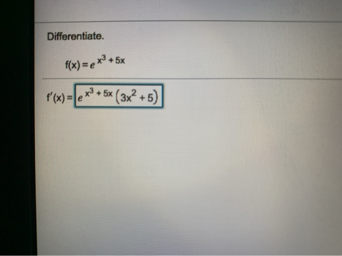 Solved Differentiate. + 5x f(x)=ex +5x (3x² +5) | Chegg.com