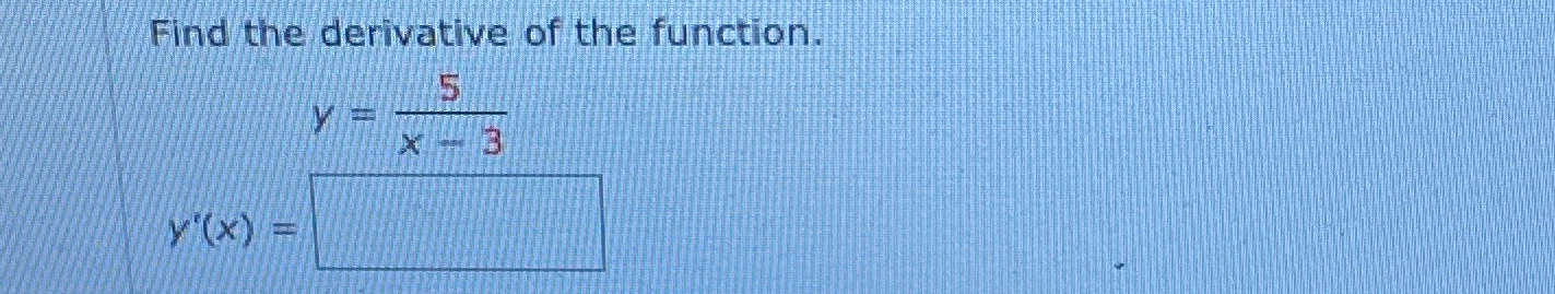 Solved Find the derivative of the function.y=5x-3 | Chegg.com