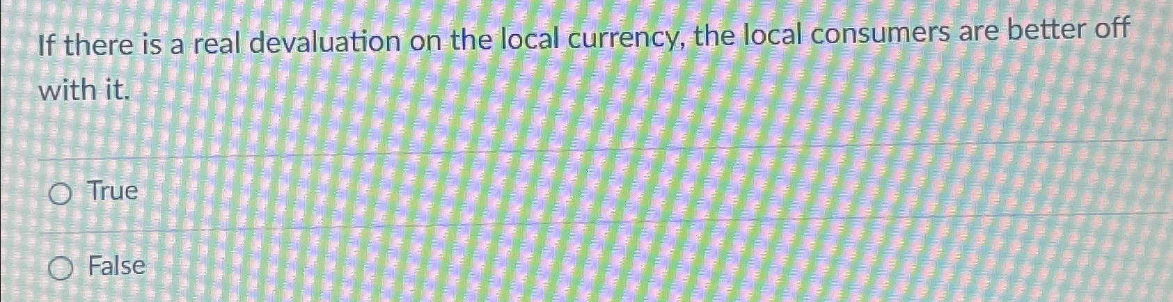 Solved If there is a real devaluation on the local currency, | Chegg.com