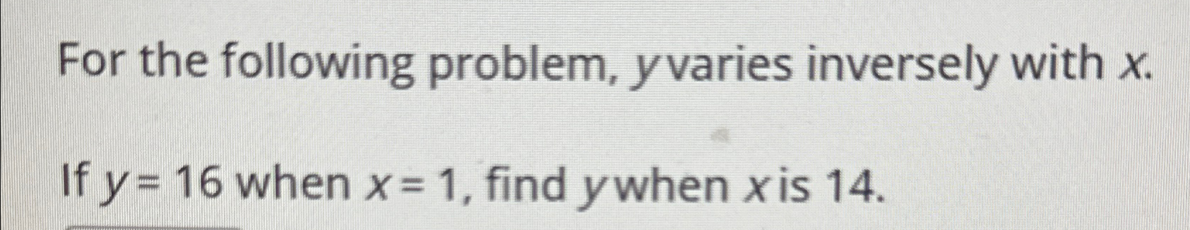 Solved For the following problem, y ﻿varies inversely with | Chegg.com